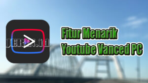 Youtube Vanced PC Download dan Install Terbaru 2022